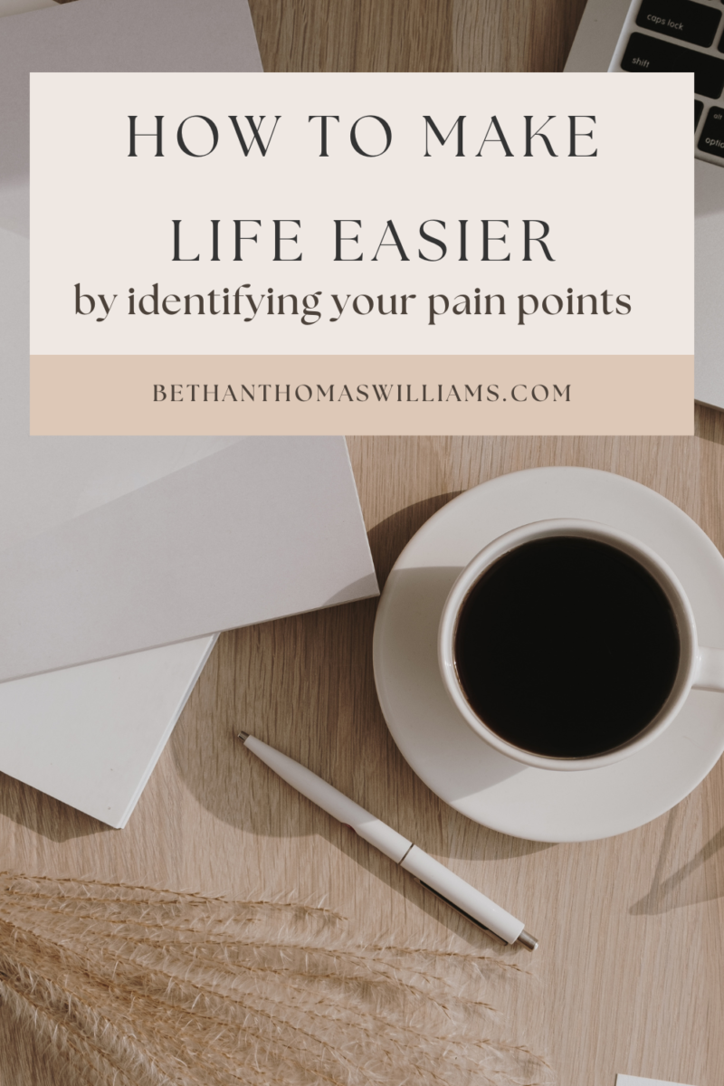 How to identify your pain points and make your life a whole lot easier ...